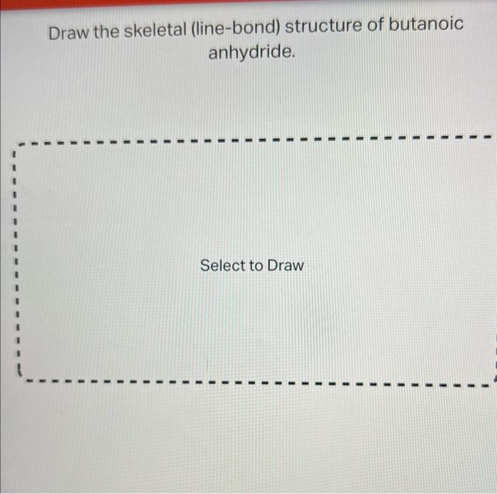 Solved Draw the skeletal (line-bond) structure of | Chegg.com
