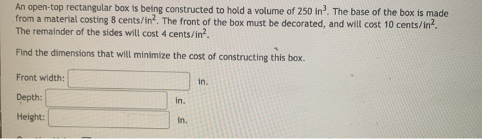 Solved An open-top rectangular box is being constructed to | Chegg.com