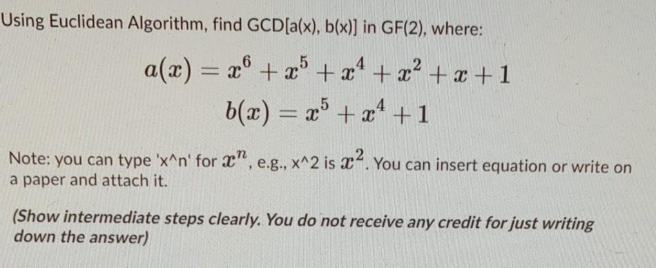 Solved Using Euclidean Algorithm, find GCD[a(x), b(x)] in | Chegg.com