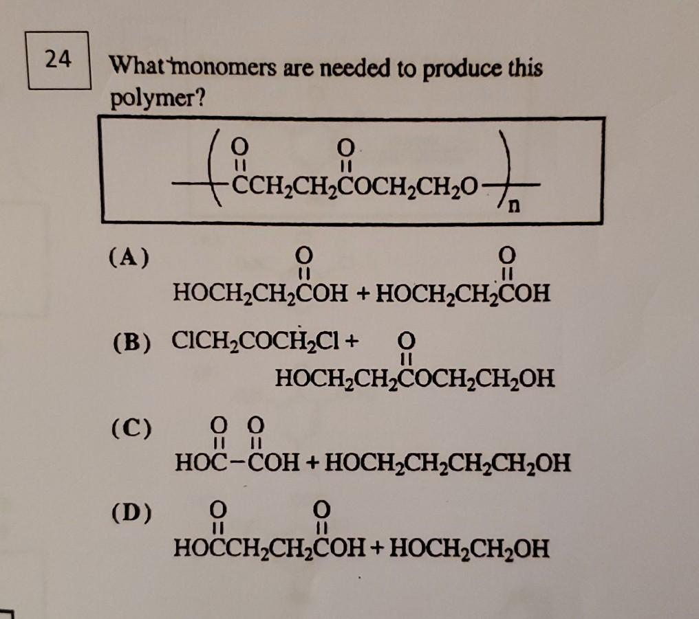 Solved 24 What monomers are needed to produce this polymer? | Chegg.com