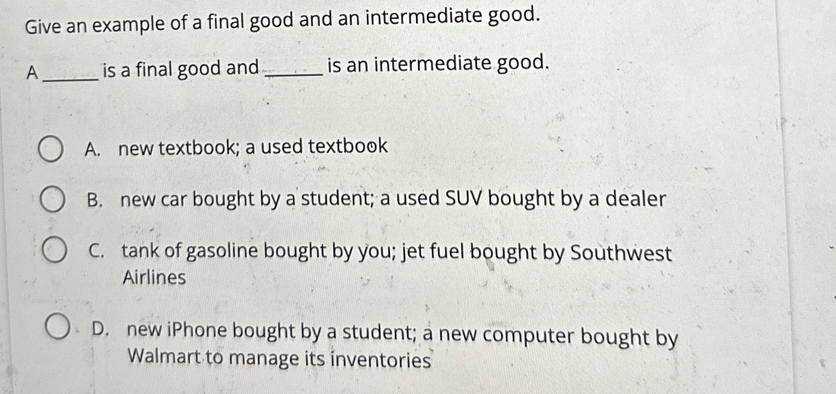 Solved Give an example of a final good and an intermediate | Chegg.com
