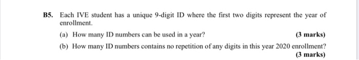 Solved B5. Each IVE student has a unique 9-digit ID where | Chegg.com