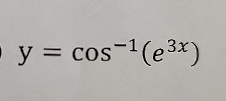 Solved y=cos-1(e3x)find the derivative | Chegg.com