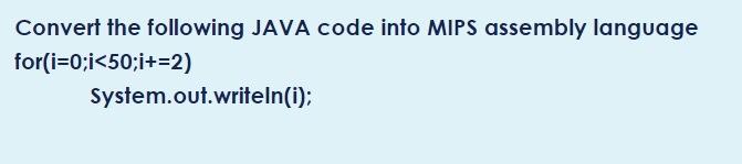 Solved Convert the following JAVA code into MIPS assembly | Chegg.com