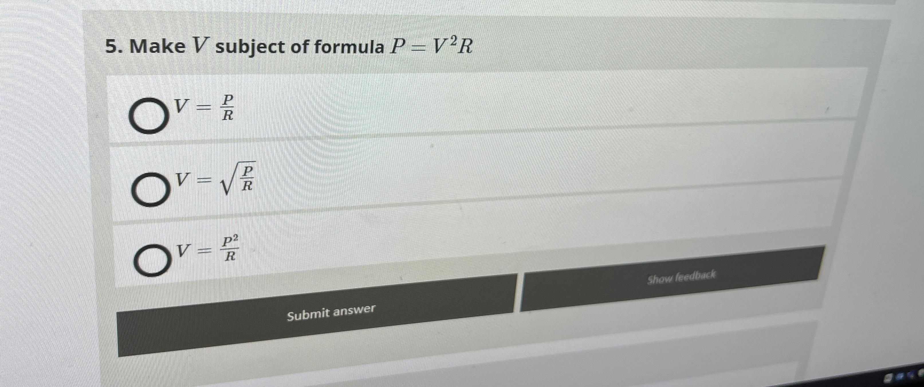 Solved Make V ﻿subject of formula P=V2R | Chegg.com