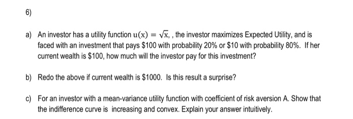 6) a) An investor has a utility function u(x) = (x, , | Chegg.com