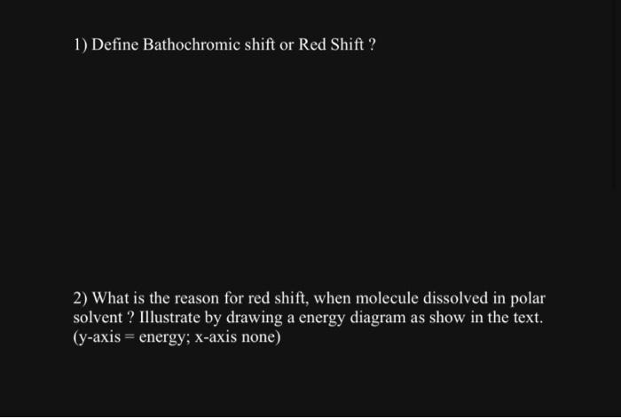 1) Define Bathochromic shift or Red Shift ? 2) What | Chegg.com