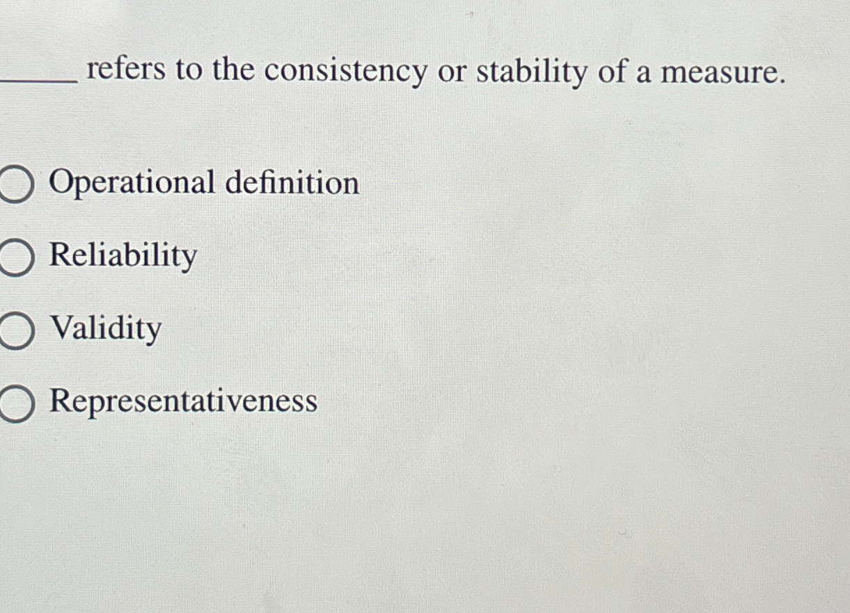 Solved refers to the consistency or stability of a | Chegg.com