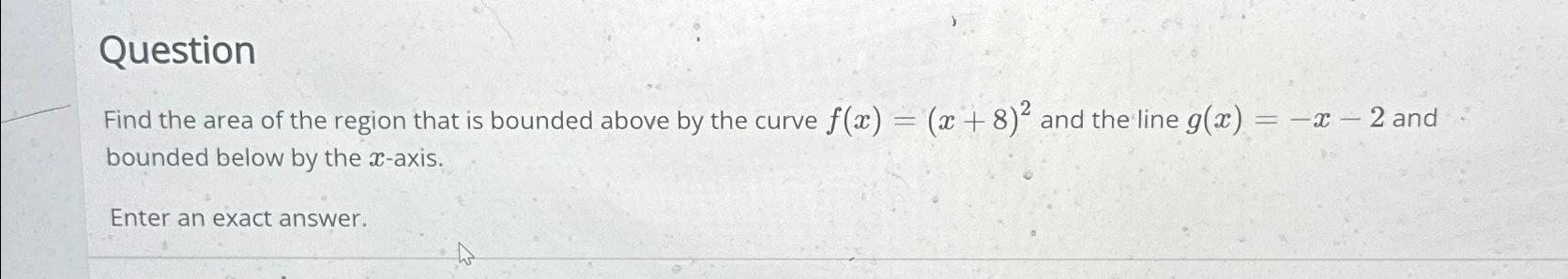 Solved QuestionFind the area of the region that is bounded | Chegg.com