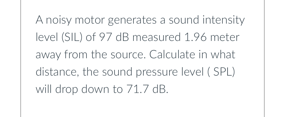 Solved A noisy motor generates a sound intensity level (SIL) | Chegg.com