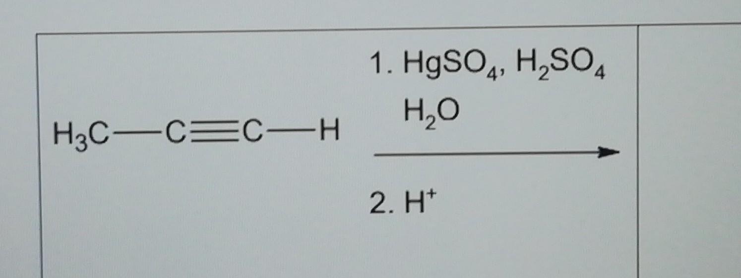 Solved 1. HgSO4,H2SO4 H2O 2. H+ | Chegg.com