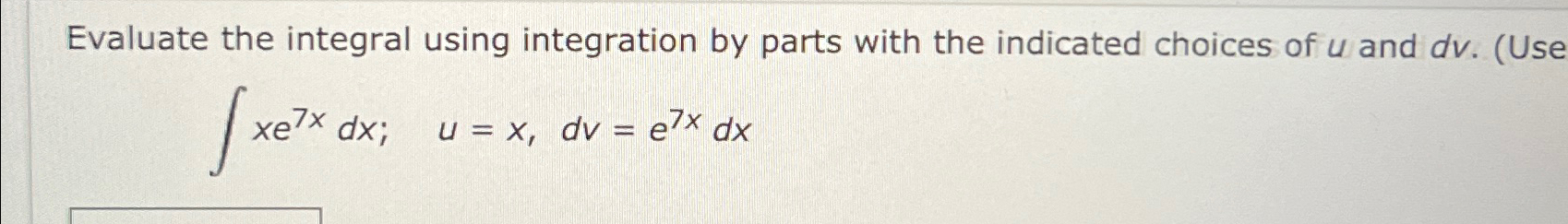 Solved Evaluate the integral using integration by parts with | Chegg.com