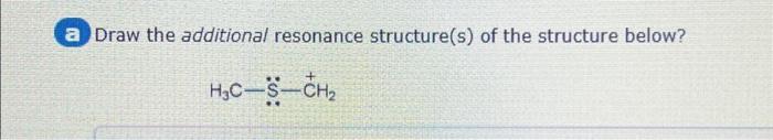 Solved a Draw the additional resonance structure(s) of the | Chegg.com