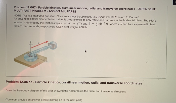 Solved Problem 12.067 - Particle kinetics, curvilinear | Chegg.com