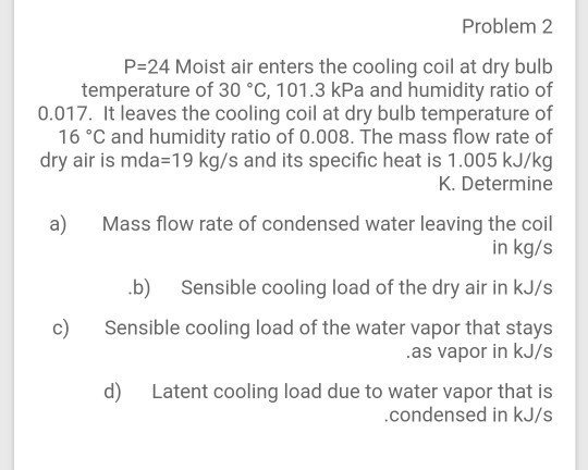 Solved Problem 2 P=24 Moist air enters the cooling coil at | Chegg.com