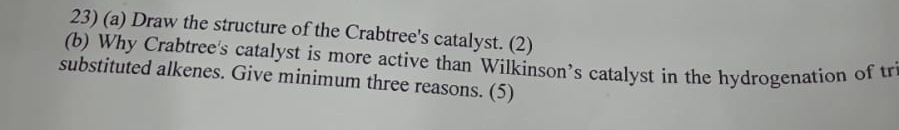 Solved (a) ﻿Draw the structure of the Crabtree's catalyst. | Chegg.com