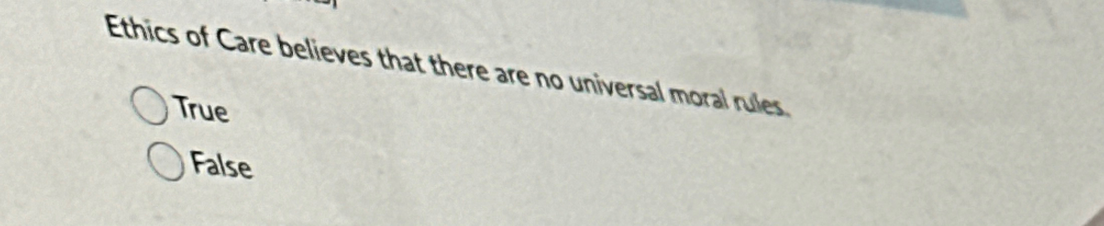 Solved Ethics of Care believes that there are no universal | Chegg.com