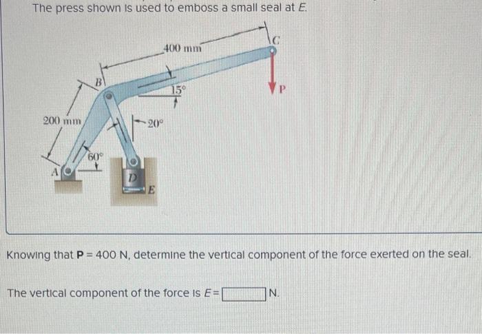 Solved The press shown is used to emboss a small seal at E. | Chegg.com