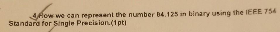 Solved 4. How we can represent the number 84.125 in binary | Chegg.com