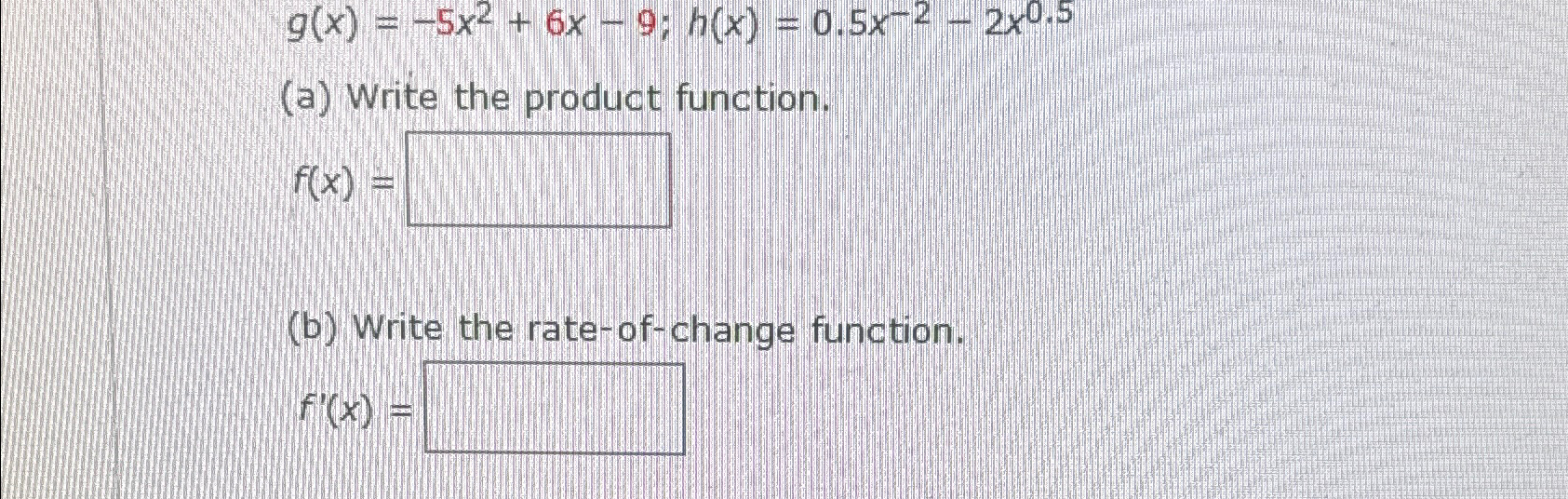 Solved g(x)=-5x2+6x-9;h(x)=0.5x-2-2x0.5(a) ﻿Write the | Chegg.com