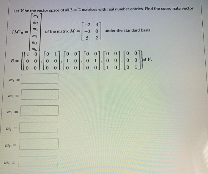 Solved Let V be the vector space of all 3 x 2 matrices with | Chegg.com