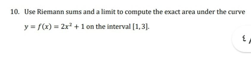 Solved 10. Use Riemann sums and a limit to compute the exact | Chegg.com