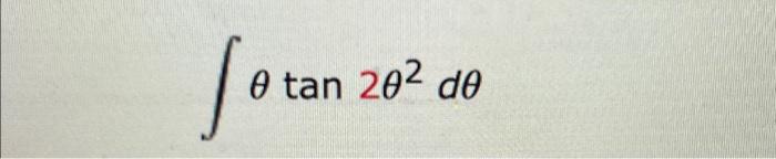 Solved ∫θtan2θ2dθ | Chegg.com