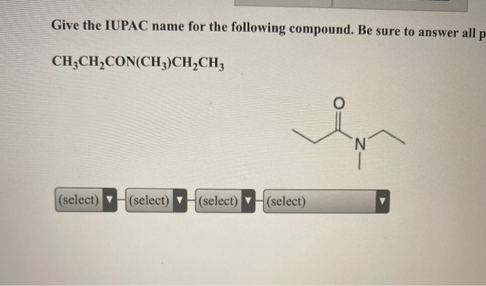 Solved Give the IUPAC name for the following compound. Be | Chegg.com
