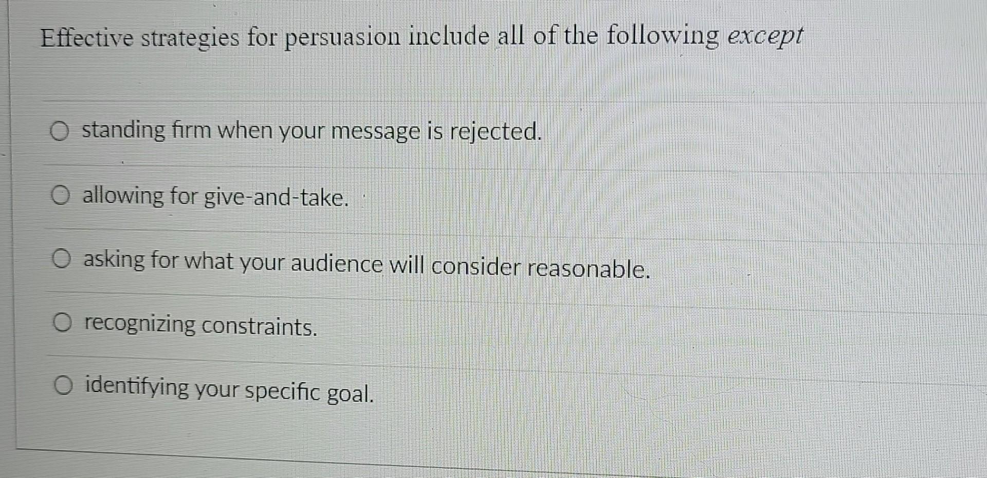 Solved Effective strategies for persuasion include all of | Chegg.com