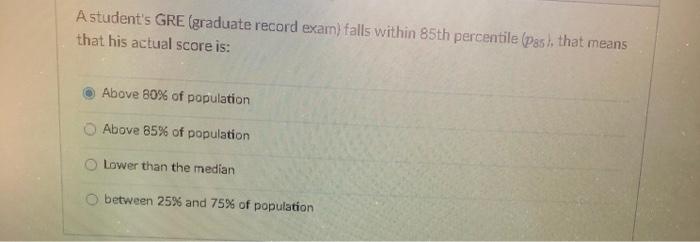 Solved A student's GRE (graduate record exam) falls within | Chegg.com