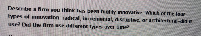 Solved Describe a firm you think has been highly innovative. | Chegg.com