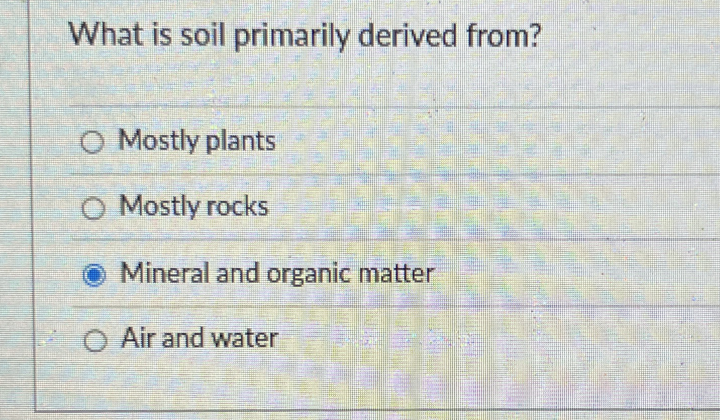 Solved What is soil primarily derived from?Mostly | Chegg.com