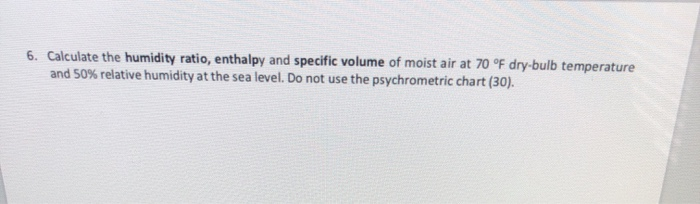 Solved 6. Calculate the humidity ratio, enthalpy and | Chegg.com