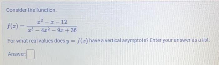 Consider the function. f(x)=x3−4x2−9x+36x2−x−12 For | Chegg.com