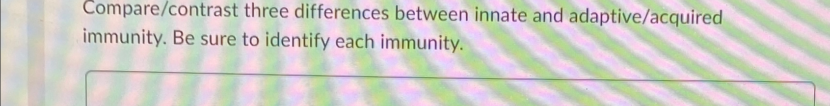 Solved Compare/contrast three differences between innate and | Chegg.com