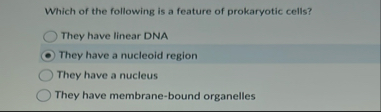 Solved Which of the following is a feature of prokaryotic | Chegg.com