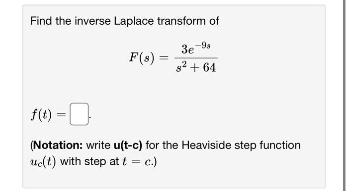 Solved Find the inverse Laplace transform of F(s) 3e-98 $2 + | Chegg.com
