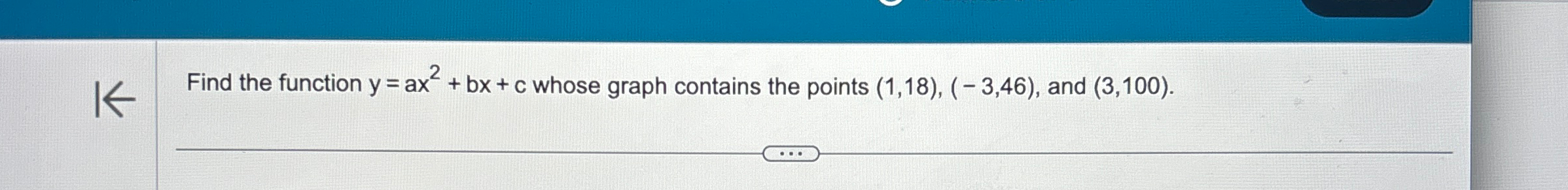 Solved Find the function y=ax2+bx+c ﻿whose graph contains | Chegg.com