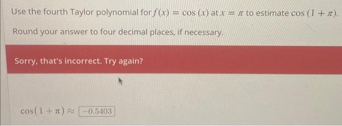 Solved Use the fourth Taylor polynomial for f(x)=cos(x) at | Chegg.com Solved Use the fourth Taylor polynomial for f(x)=cos(x) at | Chegg.com