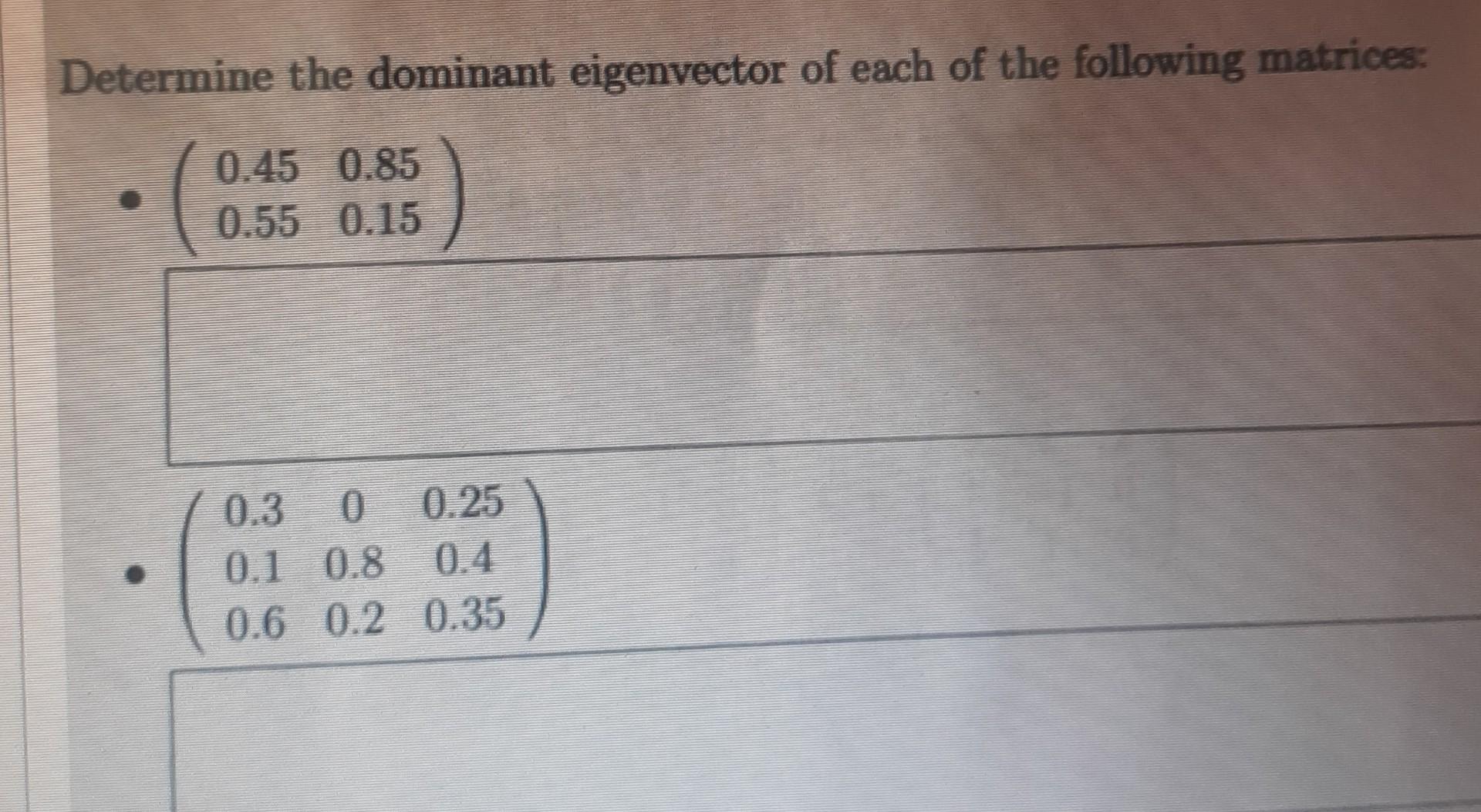 Solved Determine the dominant eigenvector of each of the | Chegg.com