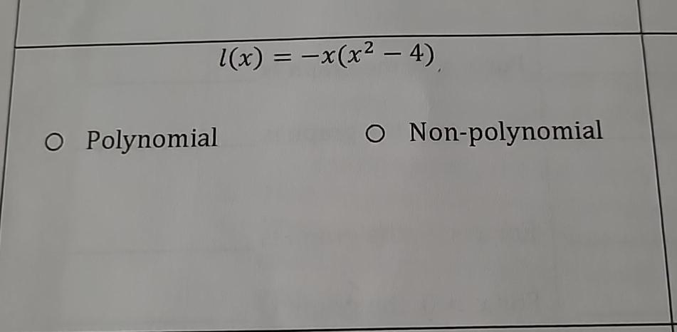 Solved l(x)=-x(x2-4)PolynomialNon-polynomial | Chegg.com