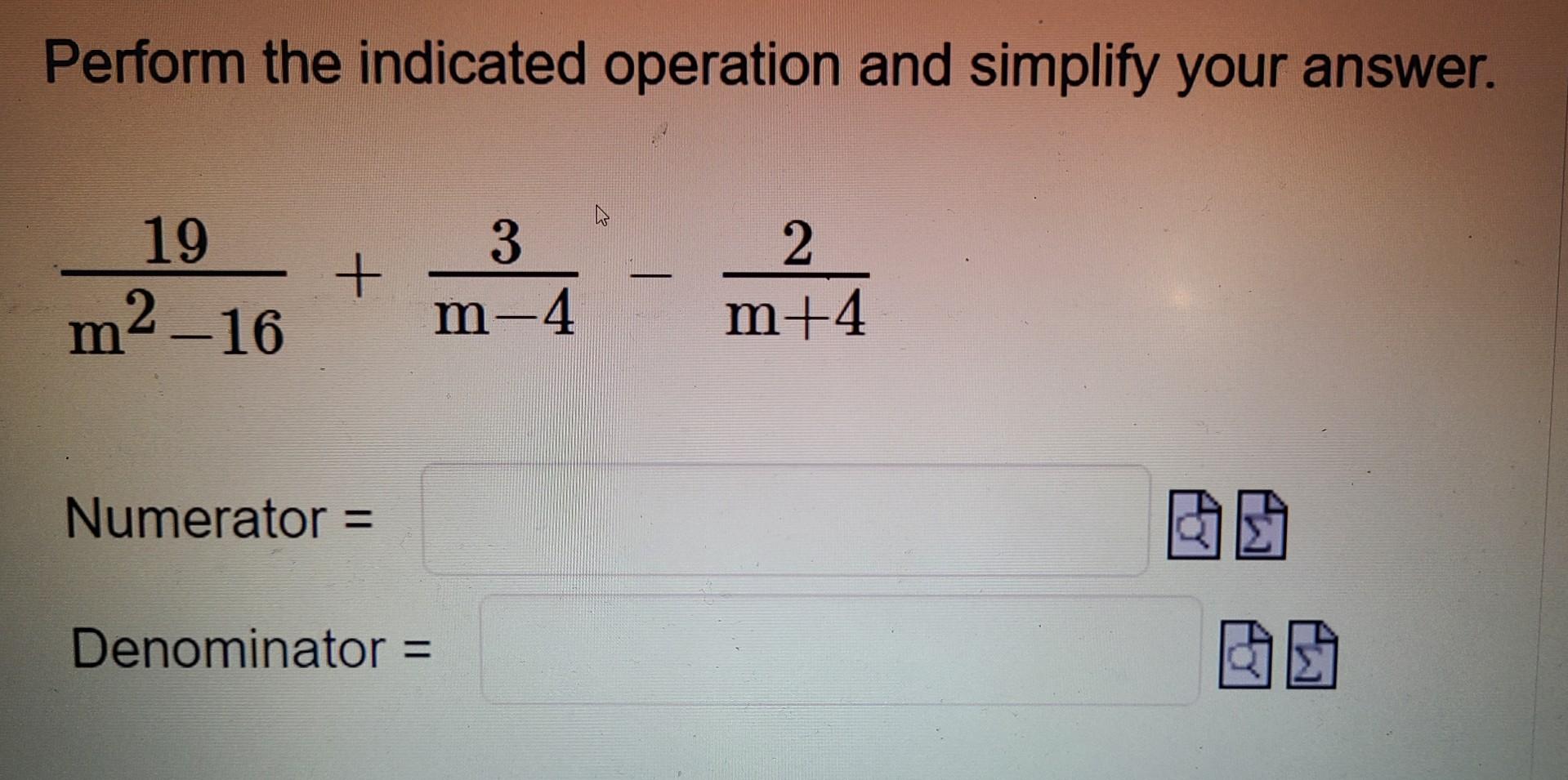 Solved Perform the indicated operation and simplify your | Chegg.com