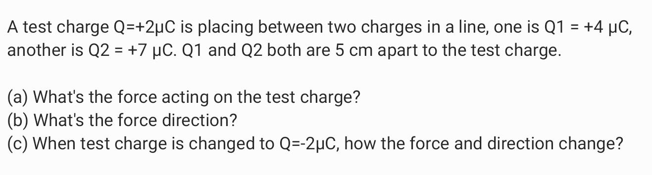 Solved A test charge Q=+2µC is placing between two charges | Chegg.com