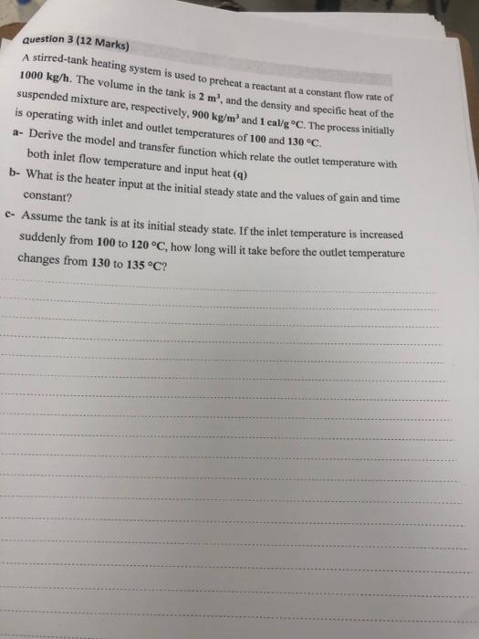 Solved question 3 (12 Marks) A stirred-tank heating system | Chegg.com