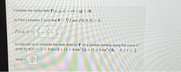 Solved Consider the vector field F(x,y,z)=xi+yj+zk a) Find a | Chegg.com
