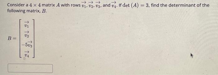 Solved Consider a 4×4 matrix A with rows v1,v2,v3, and v4. | Chegg.com