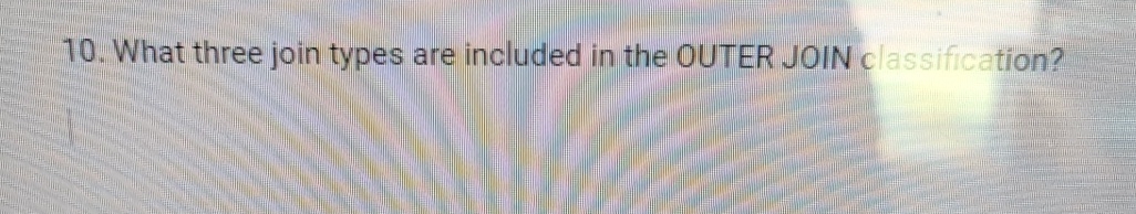 Solved What three join types are included in the OUTER JOIN | Chegg.com