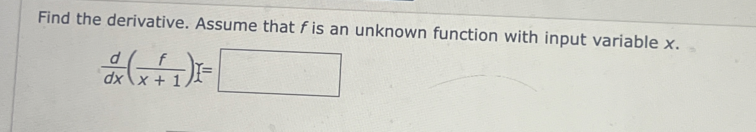 Solved Find the derivative. Assume that f ﻿is an unknown | Chegg.com