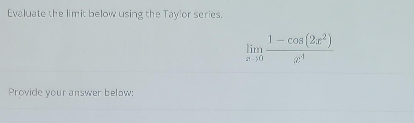 Solved Evaluate the limit below using the Taylor series. | Chegg.com