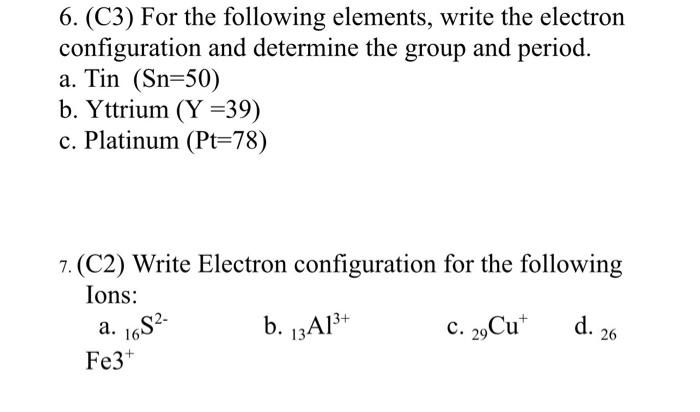Solved 6. (C3) For the following elements, write the | Chegg.com